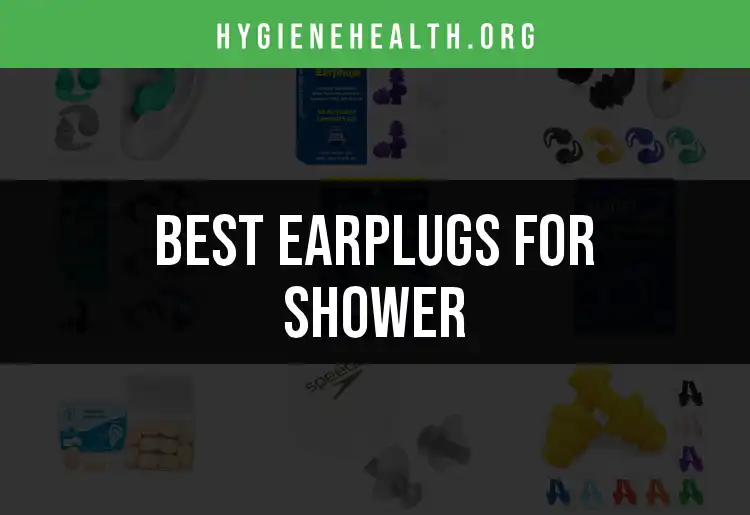 15 Best Earplugs for Shower: Keep Water Out Effortlessly
