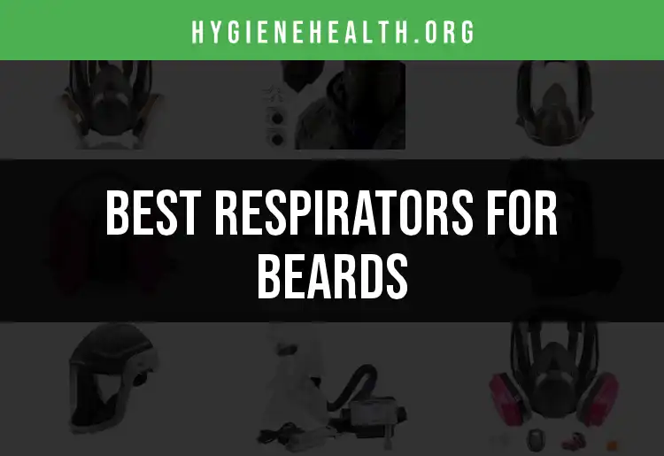 15 Best Respirators for Beards to Keep You Safe and Comfy