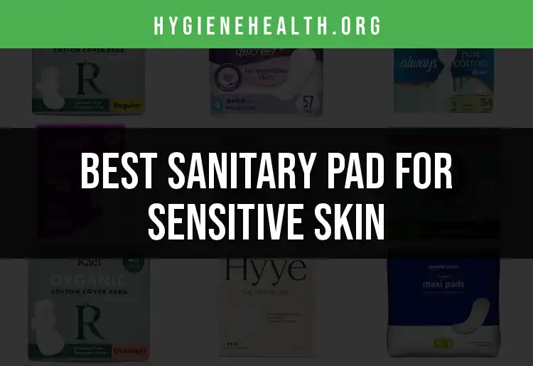 15 Best Sanitary Pads for Sensitive Skin: Our Top Picks