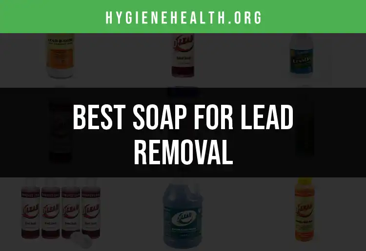 11 Exceptional Soaps for Effective Lead Removal