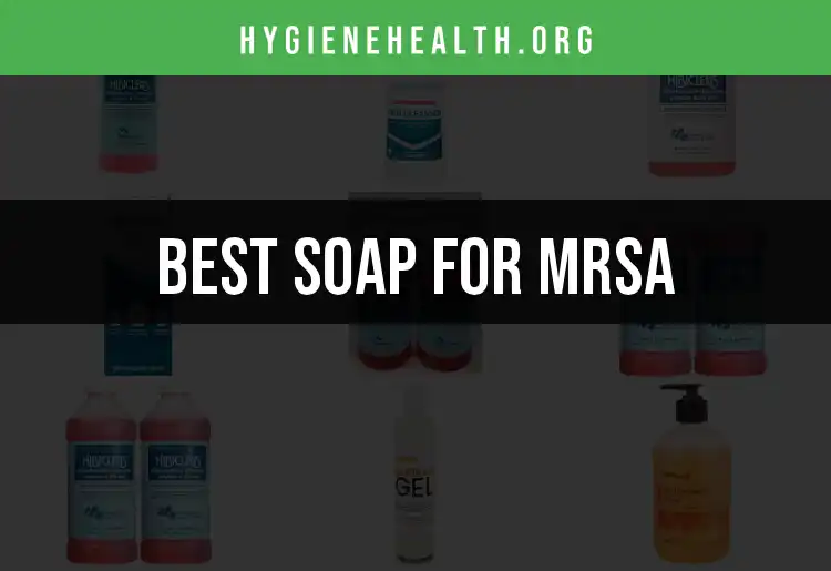 15 Best Soaps for MRSA to Keep You Safe and Clean