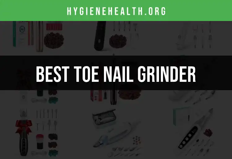 15 Best Toe Nail Grinders for Effortless Grooming
